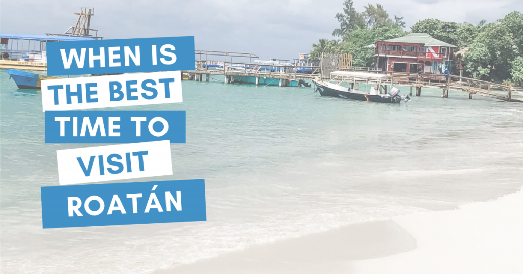 Best Time to Visit Roatan: A Solo Female Traveler’s Guide