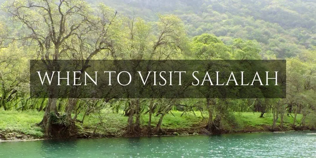 Best Time to Visit Salalah, Oman: Seasons, Attractions & Insider Tips