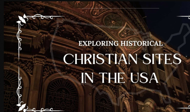 29 Must-Visit Christian Places to Visit in USA for Faith Journeys