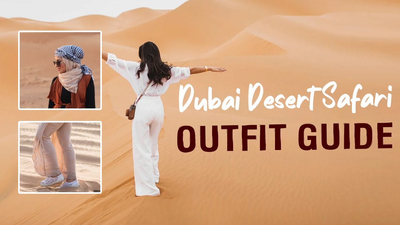 Dubai Desert Safari Outfit Ideas for Women in Winter & Summer